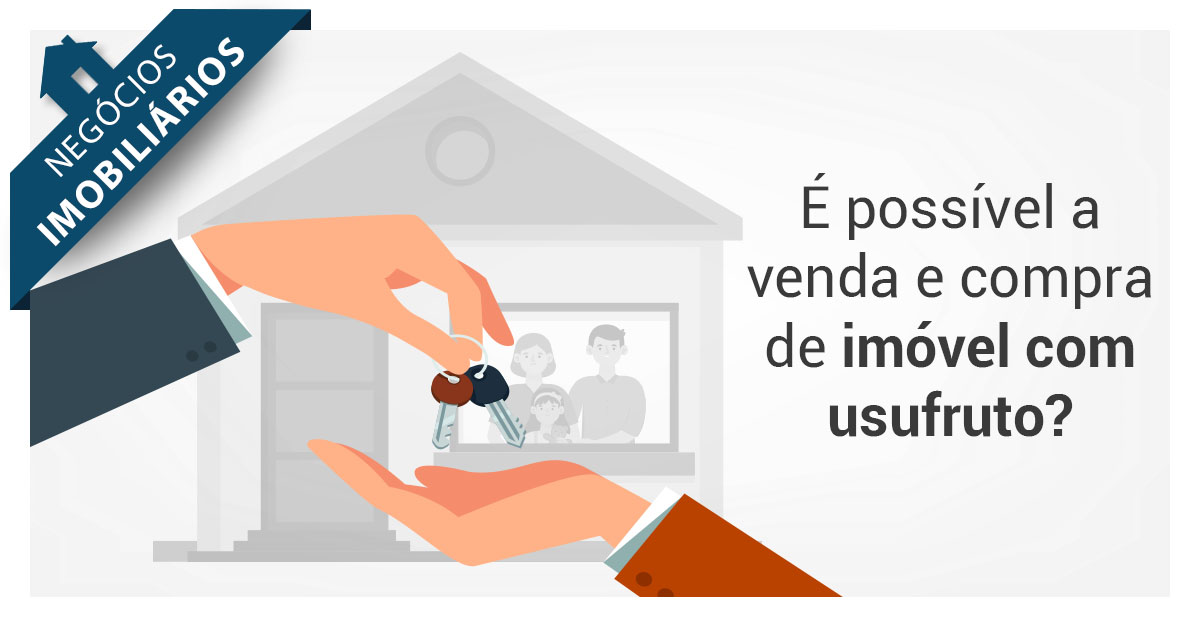 É possível a venda e compra de imóvel com usufruto? - Bezerra Gonçalves ...