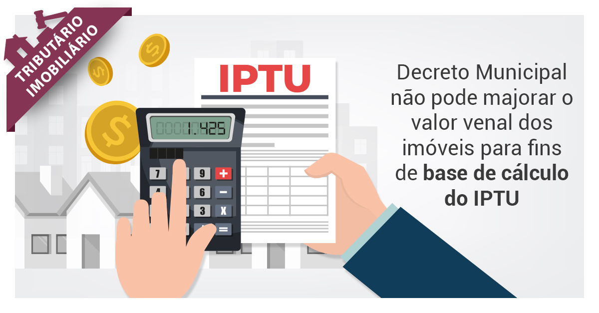 Decreto Municipal não pode majorar o valor venal dos imóveis para fins ...