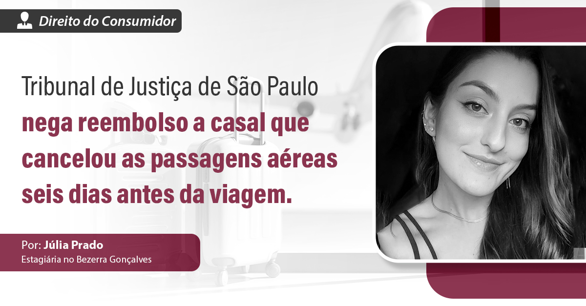 Tribunal de Justiça de São Paulo nega reembolso a casal que cancelou as ...